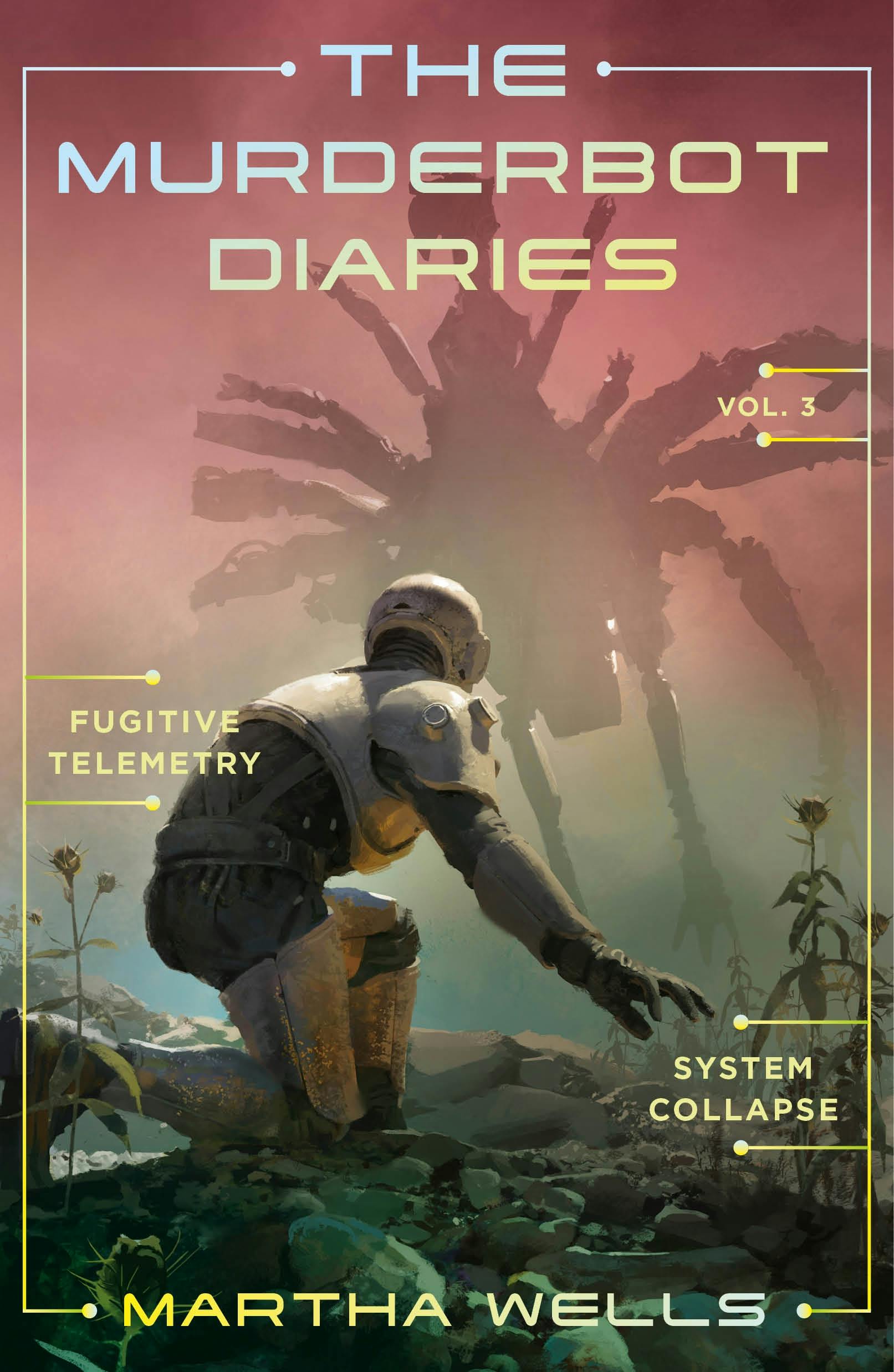 The Murderbot Diaries Vol. 3: Fugitive Telemetry, System Collapse by M ...